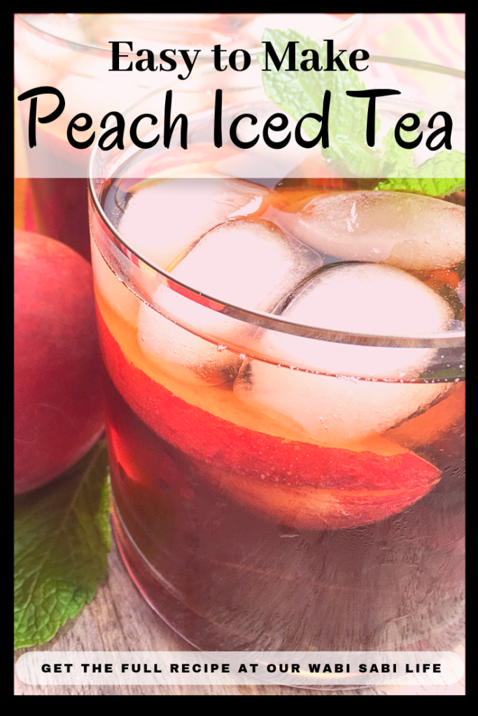 Peach Iced Tea | Peach Tea |Stovetop and Instant Pot | Our Wabi Sabi Life